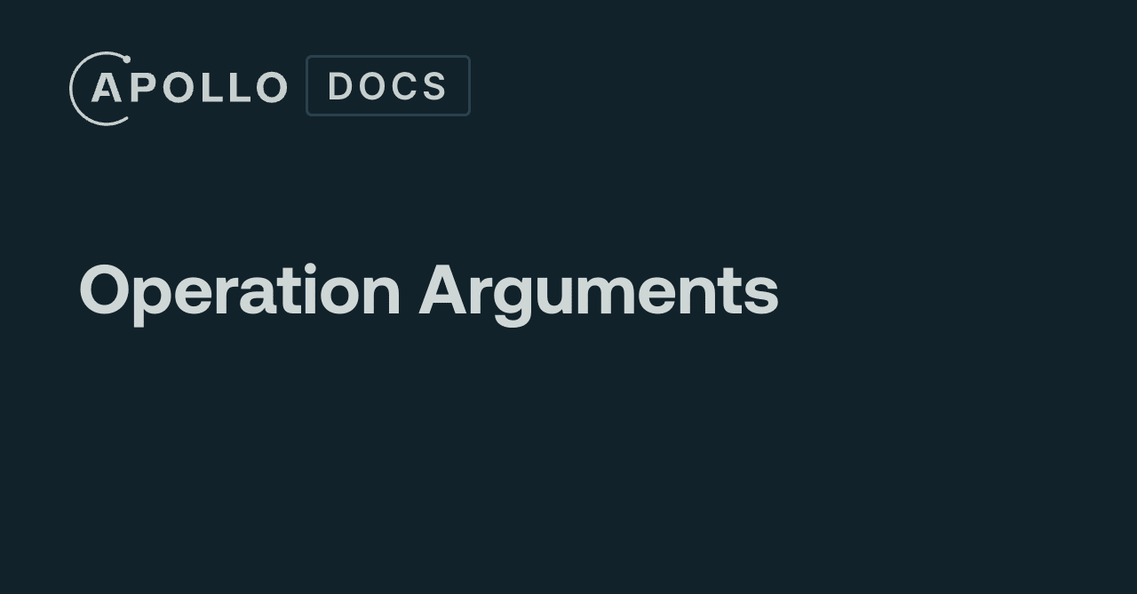 Operation Arguments | Apollo GraphQL Docs Operation Arguments | Apollo GraphQL Docs